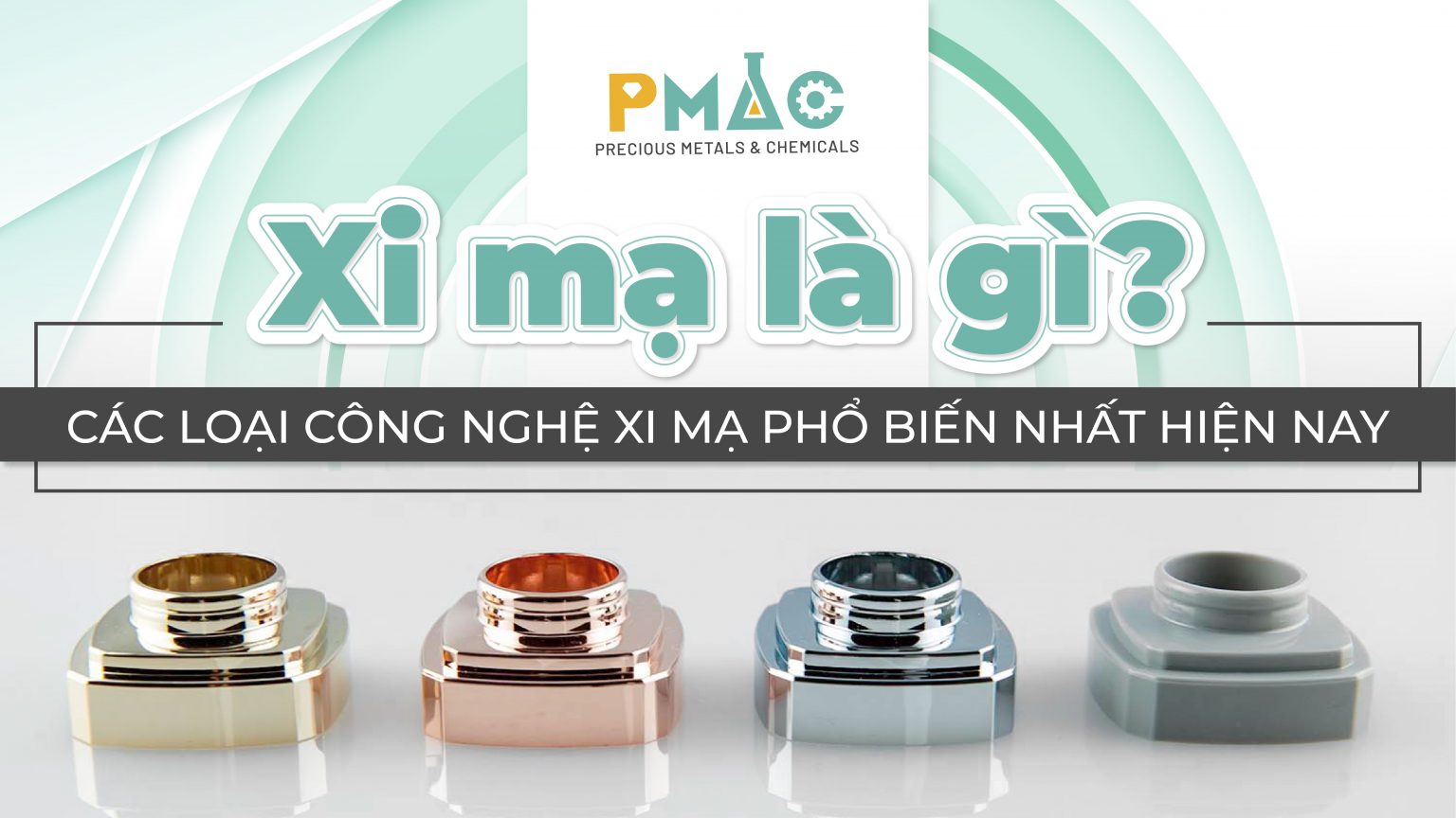 Xi Mạ Là Gì? Các Loại Công Nghệ Xi Mạ Phổ Biến Nhất Hiện Nay – pmac.asia