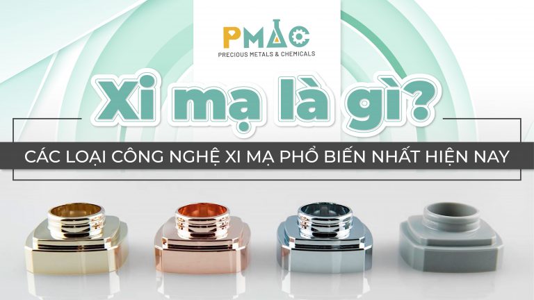 Xi Mạ Là Gì? Các Loại Công Nghệ Xi Mạ Phổ Biến Nhất Hiện Nay – pmac.asia